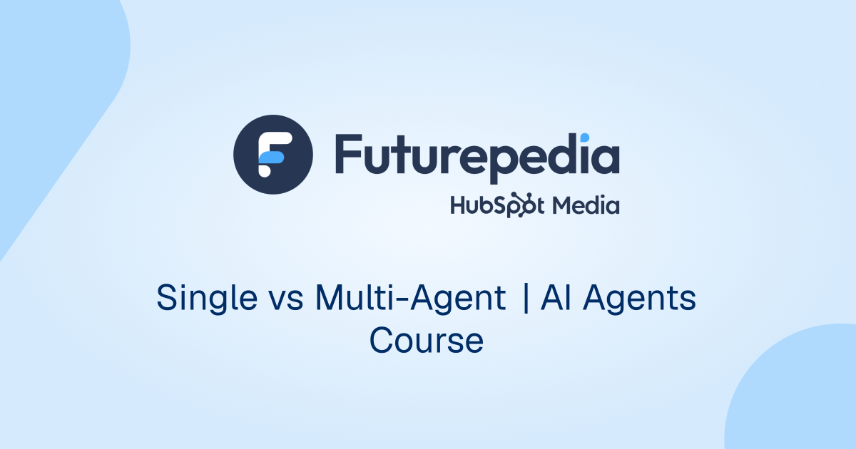 Single vs Multi-Agent | AI Agents Course